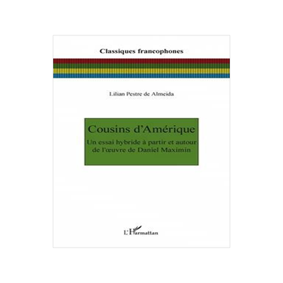 [预订]Cousins d’Amérique : un essai hybride à partir et autour de l’oeuvre de Daniel Maximin 9782140315848