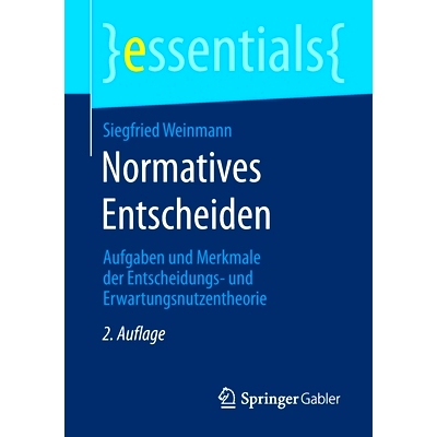 预订 Normatives Entscheiden: Aufgaben Und Merkmale Der Entscheidungs- Und Erwartungsnutzentheorie: 9783658313890
