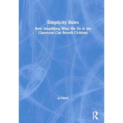 预订 Simplicity Rules: How Simplifying What We Do in the Classroom Can Benefit Children 简单规则：如何简化我们所做的以使