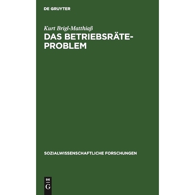 预订 Das Betriebsräteproblem: Eine soziologische Untersuchung zu den Beziehungen zwischen Kapital und Arbeit: 978311110