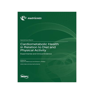 [预订]Cardiometabolic Health in Relation to Diet and Physical Activity: Experimental and Clinical Evidence 9783036581828
