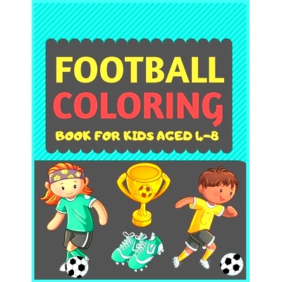 预订 Football Coloring Book For Kids Aged 4-8: A Football colouring activity book for kids. Great Soccer Football activi