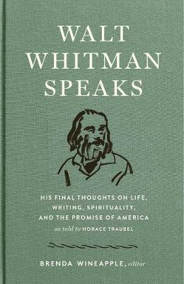 【预订】Walt Whitman Speaks: His Final Thoughts on Life, Writing, Spirituality, and the Promise of America