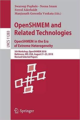 【预售】OpenSHMEM and Related Technologies. OpenSHMEM in the Era of Extreme Heterogeneity