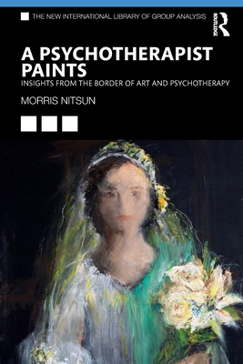 【预订】A Psychotherapist Paints: Insights from the Border of Art and Psycho 9781032140773