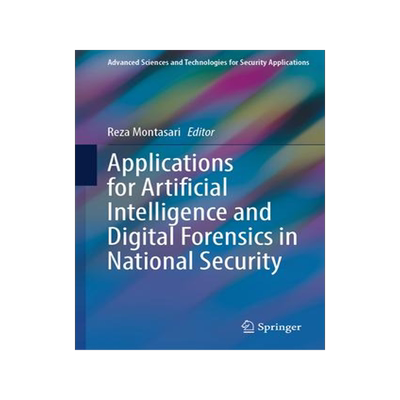 [预订]Applications for Artificial Intelligence and Digital Forensics in National Security 9783031401176