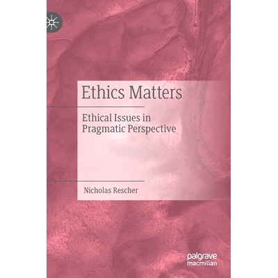 预订 Ethics Matters: Ethical Issues in Pragmatic Perspective 道德问题：伦理问题的语用学展望: 9783030520359
