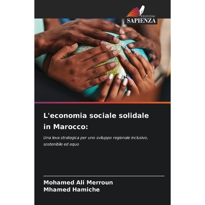 预订 L’economia sociale solidale in Marocco:: Una leva strategica per uno sviluppo regionale inclusivo, sostenibile ed