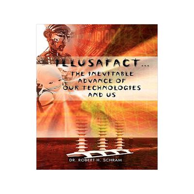 预订 Illusafact.the Inevitable Advance of Our Technologies and Us