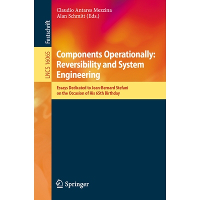 预订 Components Operationally: Reversibility and System Engineering Essays Dedicated to Jean-Bernard Stefani on the Occa
