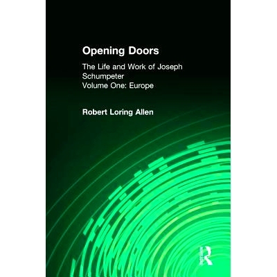 预订 Opening Doors: Life and Work of Joseph Schumpeter: Volume 1, Europe: 9781560007166