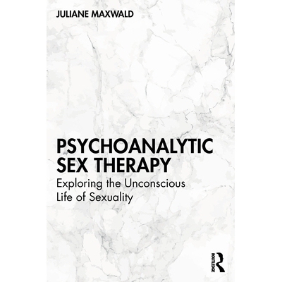 预订 Psychoanalytic Sex Therapy: Exploring the Unconscious Life of Sexuality: 9781032327303