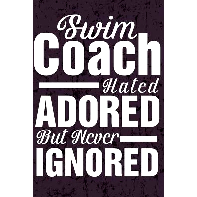 预订 Swim Coach Hated Adored but Never Ignored: 9781725194601