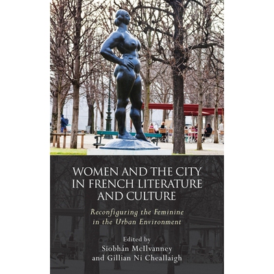 预订 Women and the City in French Literature and Culture: Reconfiguring the Feminine in the Urban Environment 法国文学与