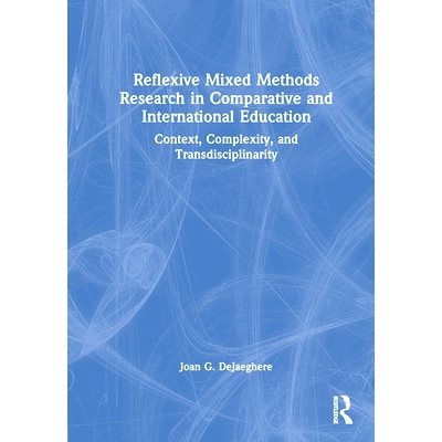 预订 Reflexive Mixed Methods Research in Comparative and International Education: Context, Complexity, and Transdiscipli