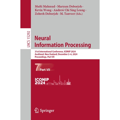 预订 Neural Information Processing 31st International Conference, ICONIP 2024, Auckland, New Zealand, December 2–6, 202