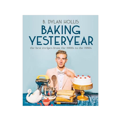 [预订]Baking Yesteryear: The Best Recipes from the 1900s to the 1980s 9780744080049