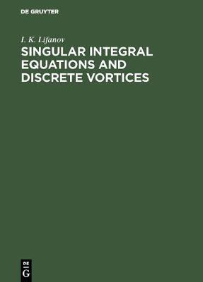 【预订】Singular Integral Equations and Discrete Vortices 9783110460346
