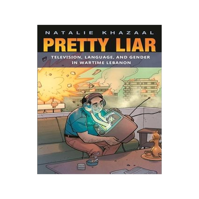 [预订]Pretty Liar: Television, Language, and Gender in Wartime Lebanon 9780815635956