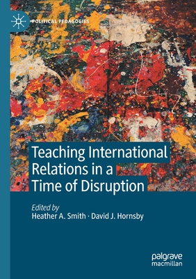 【预订】Teaching International Relations in a Time of Disruption 9783030564230