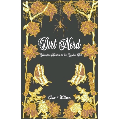 预订 Dirt Nerd: Optimistic Nihilism in the Garden Bed 土呆子：花园里的乐观虚无主义: 9798394862427