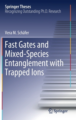 【预订】Fast Gates and Mixed-Species Entanglement with Trapped Ions