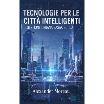 预订 Tecnologie per le Città Intelligenti: Gestione Urbana Basata sui Dati 9798277900291