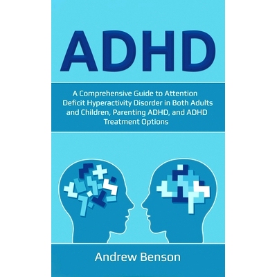 预订 ADHD: A Comprehensive Guide to Attention Deficit Hyperactivity Disorder in Both Adults and Children, Parenting ADHD