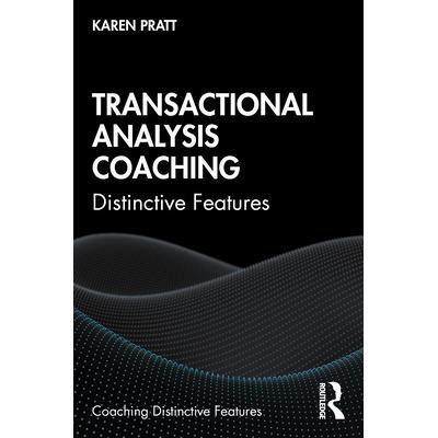 Transactional Analysis Coaching: Distinctive Features事务分析教练：特色: 9780367339241