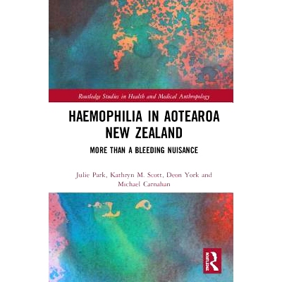 预订 Haemophilia in Aotearoa New Zealand: More Than A Bleeding Nuisance 奥特亚罗瓦新西兰的血友病：不仅仅是流血的麻烦事:
