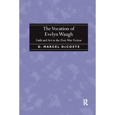 预订 The Vocation of Evelyn Waugh: Faith and Art in the Post-War Fiction: 9780367879891