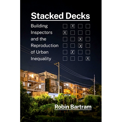 预订 Stacked Decks: Building Inspectors and the Reproduction of Urban Inequality 堆叠的甲板：建筑检查员和城市不平等的再