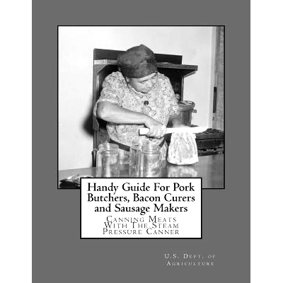 预订 Handy Guide for Pork Butchers, Bacon Curers and Sausage Makers: Canning Meats with the Steam Pressure Canner: 97819