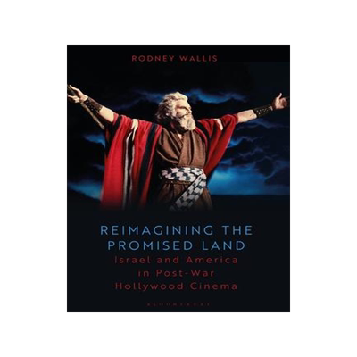 [预订]Reimagining the Promised Land: Israel and America in Post-War Hollywood Cinema 9781501373855