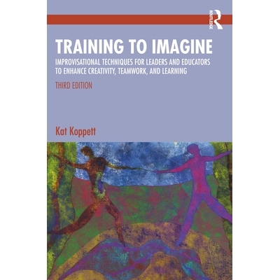 预订 Training to Imagine: Improvisational Techniques for Leaders and Educators to Enhance Creativity, Teamwork, and Lear