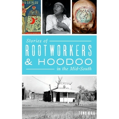 预订 Stories of Rootworkers & Hoodoo in the Mid-South: 9781540240972