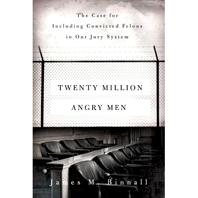 预订 Twenty Million Angry Men: The Case for Including Convicted Felons in Our Jury System: 9780520379176