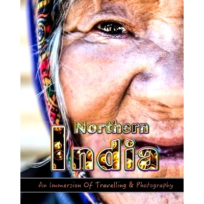 预订 An Immersion Of Travelling and Photography in Northern India: Make Memories For Life Behind Your Camera: 9781512081