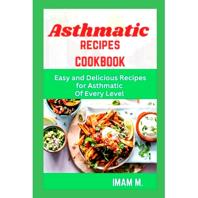 预订 Asthmatic Recipes Cookbook: Easy and Delicious Recipes for Asthmatic Of Every Level: 9798852596697