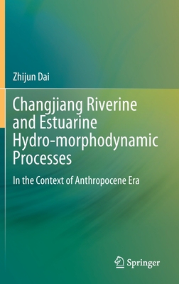 【预订】Changjiang Riverine and Estuarine Hydro-Morphodynamic Processes 9789811637704