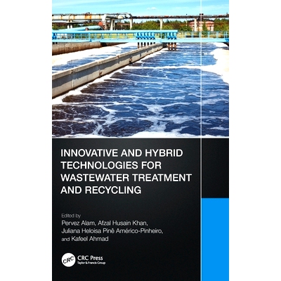 预订 Innovative and Hybrid Technologies for Wastewater Treatment and Recycling 废水处理与回收的创新和混合技术: 978103259