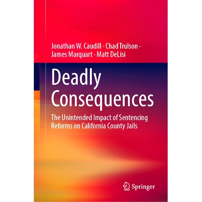 预订 Deadly Consequences: The Unintended Impact of Sentencing Reforms on California County Jails 致命后果：量刑改革对加