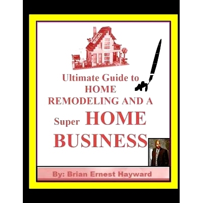 预订 Ultimate Guide to HOME REMODELING AND A Super HOME BUSINESS: 9781981560462
