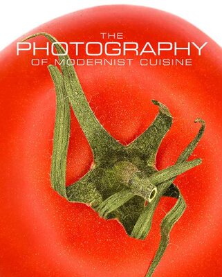 The Photography of Modernist Cuisine 9780982761021