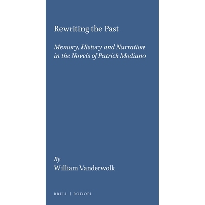 预订 Rewriting the Past: Memory, History and Narration in the Novels of Patrick Modiano 改写过去：帕特里克·莫迪亚诺小说