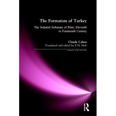 预订 The Formation of Turkey: The Seljukid Sultanate of Rum: Eleventh to Fourteenth Century 土耳其的形成: 9781138175709