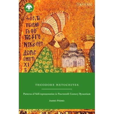预订 Theodore Metochites: Patterns of Self-Representation in Fourteenth-Century Byzantium: 9780755651399