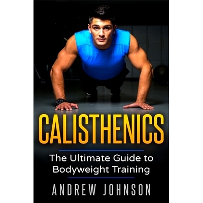 预订 Calisthenics: The Ultimate Guide to Bodyweight Training: 9781951339166