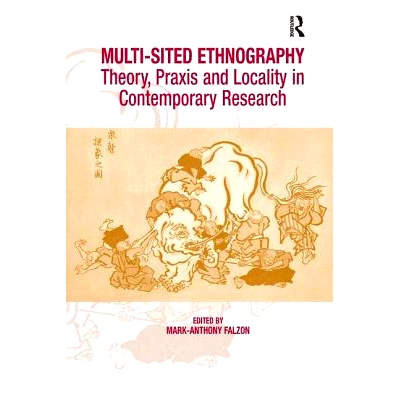 预订 Multi-Sited Ethnography: Theory, Praxis and Locality in Contemporary Research 多点民族志: 当代社会研究的理论, 实践
