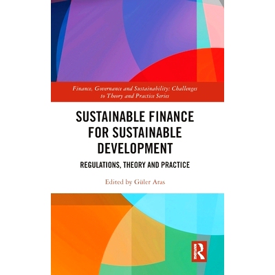 预订 Sustainable Finance for Sustainable Development: Regulations, Theory and Practice 可持续金融促进可持续发展：法规、